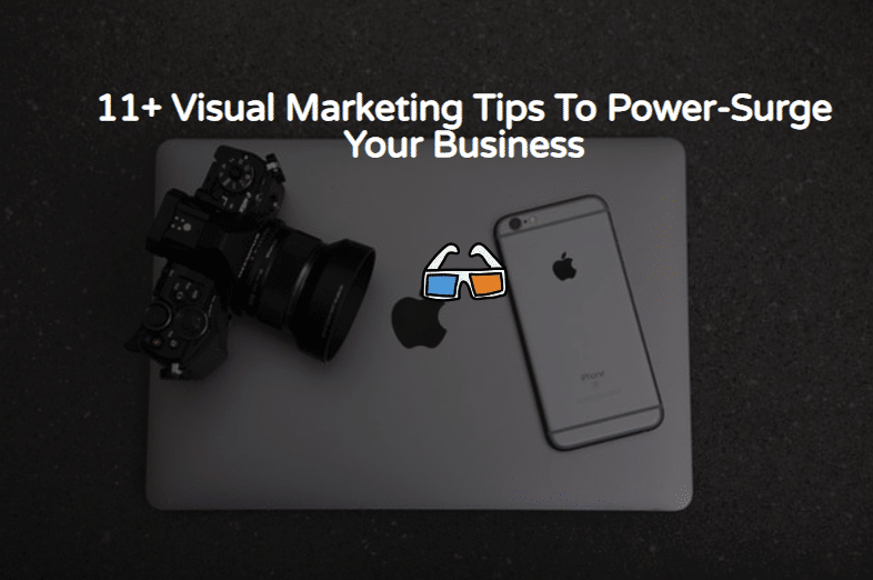 11+ Visual Marketing Tips To Power-Surge Your Business | The Brand Ally